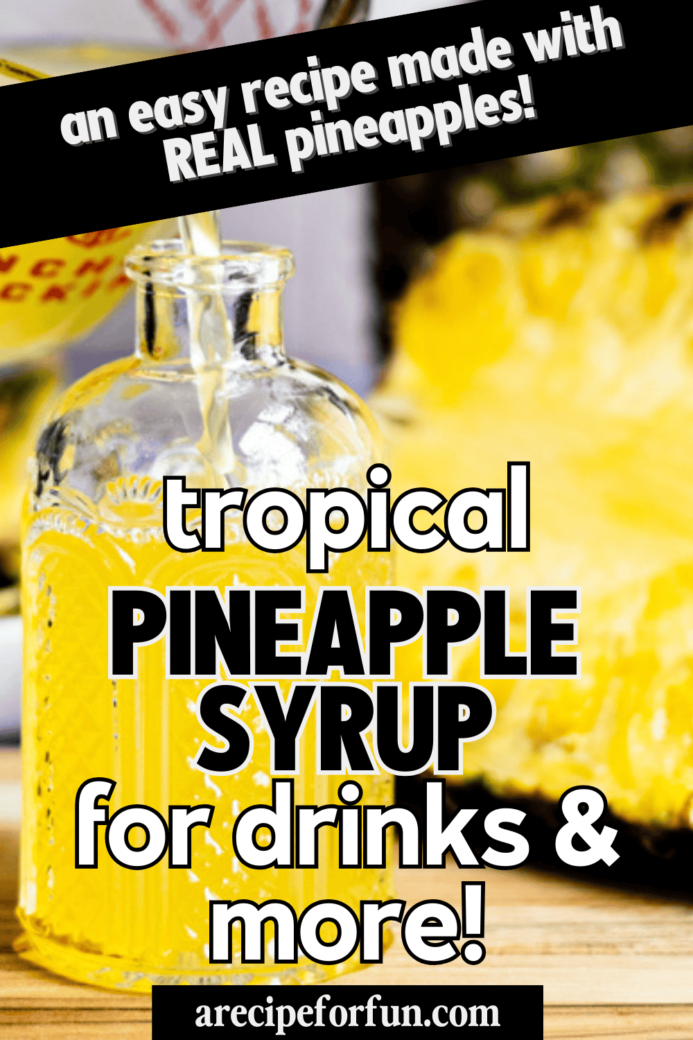 Pineapple Simple Syrup (Easy Pineapple Syrup for Drinks) - A Recipe For Fun