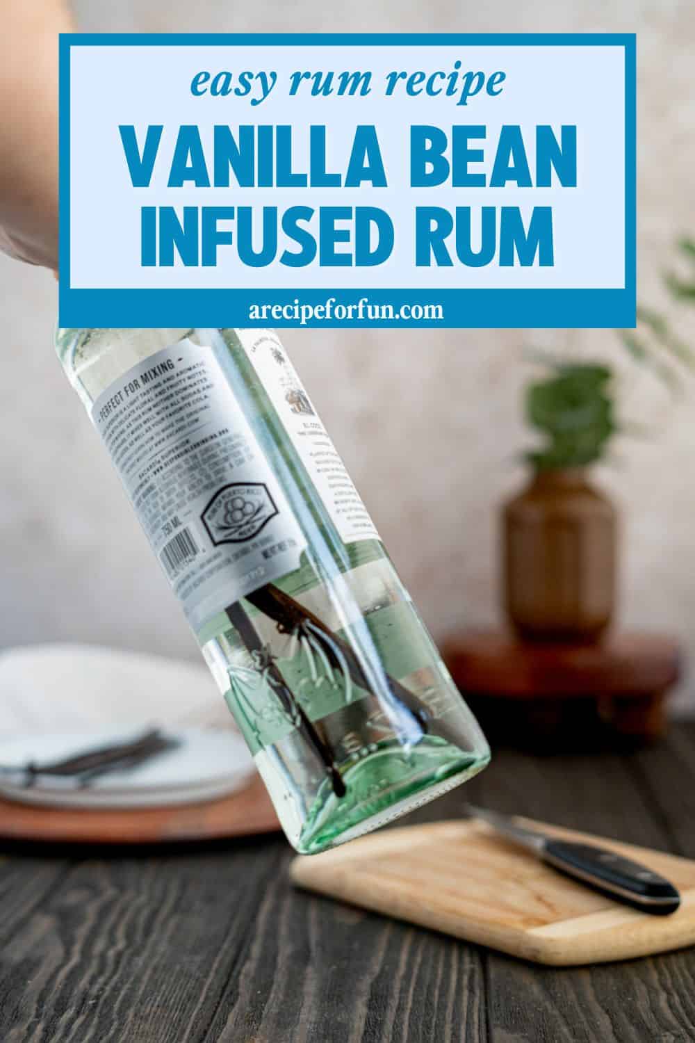 Easy Vanilla Infused Rum (How to Make Vanilla Rum) - A Recipe For Fun