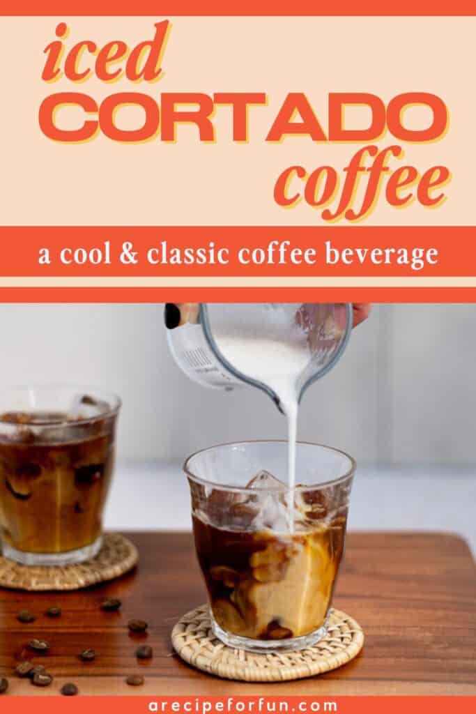 Iced Cortado (Cortado Coffee) - A Recipe For Fun