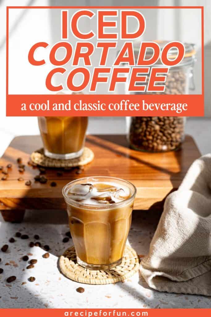 Iced Cortado (Cortado Coffee) - A Recipe For Fun