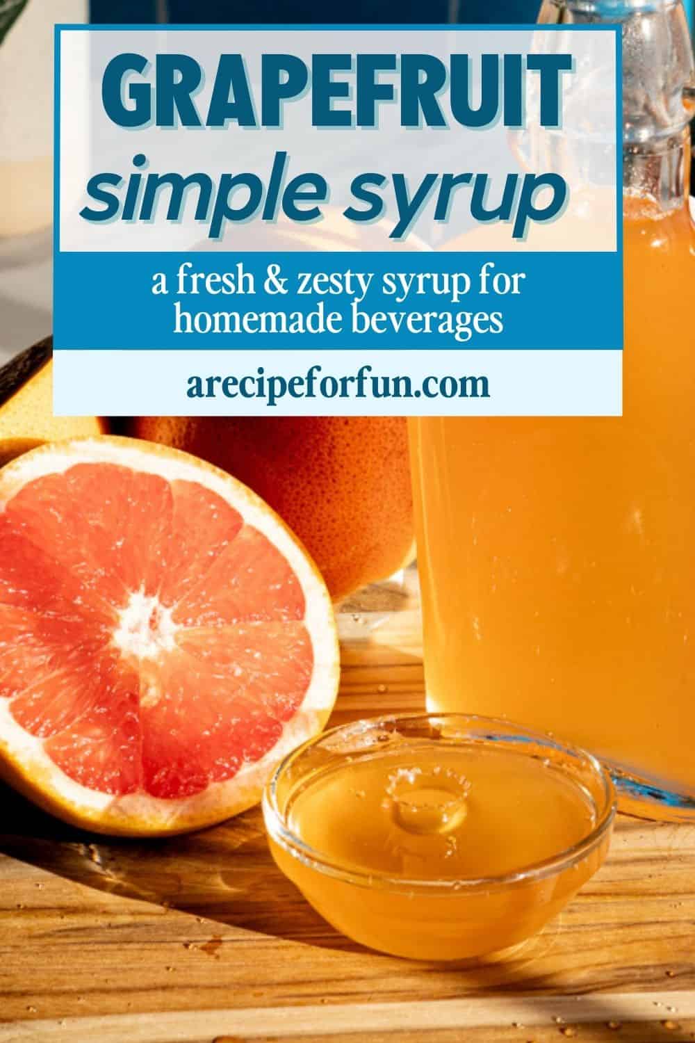 Grapefruit Simple Syrup (for Cocktails and Mocktails) - A Recipe For Fun
