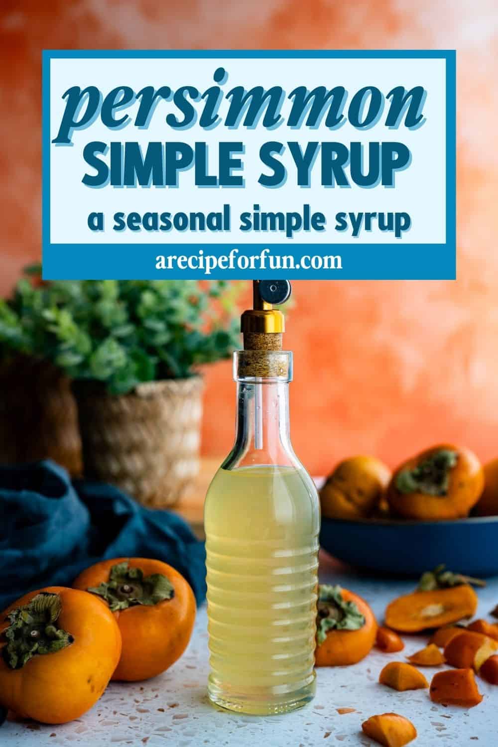 Persimmon Simple Syrup Recipe (with Fuyu Persimmons) - A Recipe For Fun