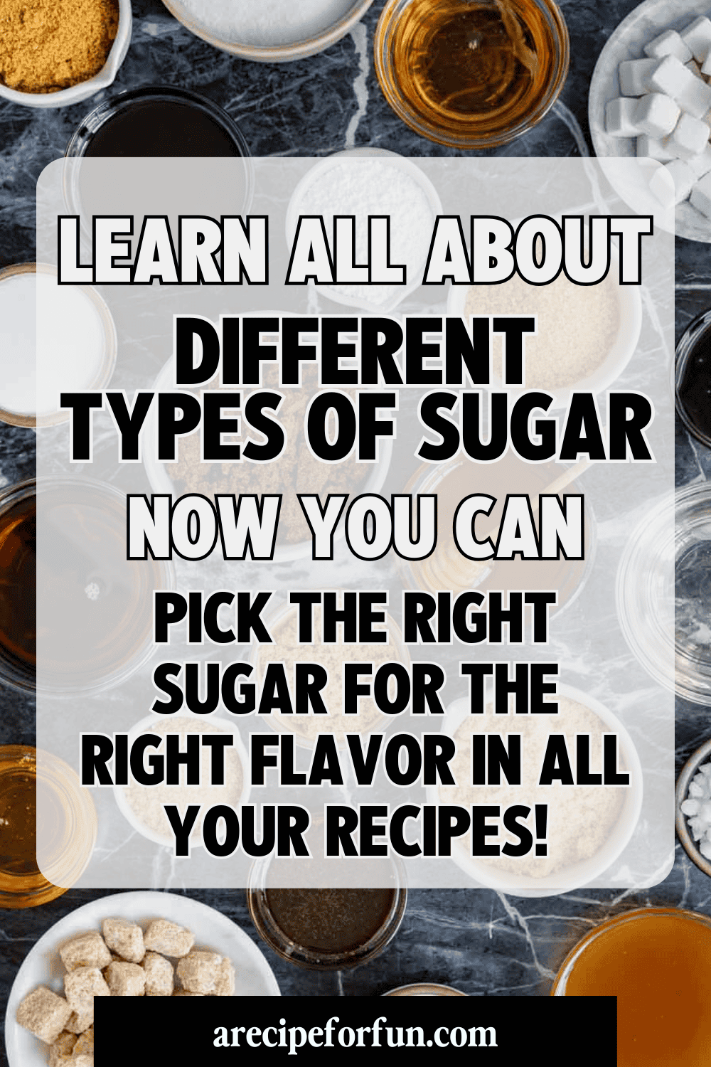 Sugar 101: Different Types of Sugar for Cooking & Baking - A Recipe For Fun