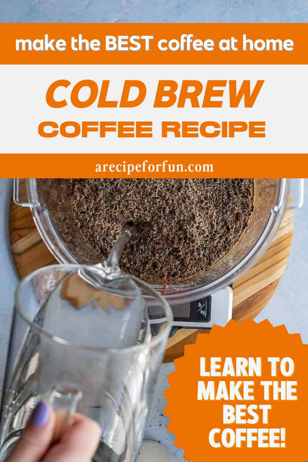 How to Make Cold Brew: Cold Brew Coffee Concentrate - A Recipe For Fun